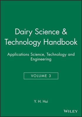 Dairy Science and Technology Handbook, Volume 3: Applications Science ...
