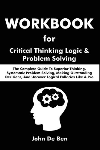 WOOKBOOK for Critical Thinking, Logic & Problem Solving: The Complete Guide to Superior Thinking ...